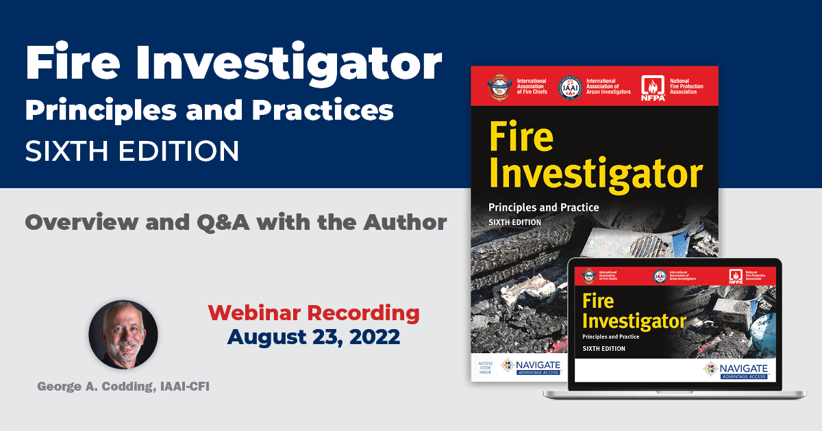 Webinar Recording: Fire Investigator 6E: Overview and Q&A with George ...