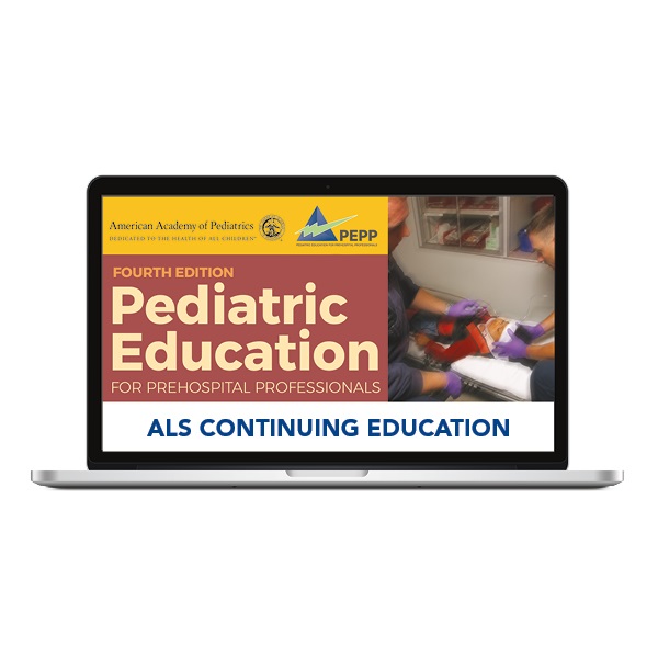 Pediatric Education for Prehospital Professionals (PEPP) ALS Continuing ...
